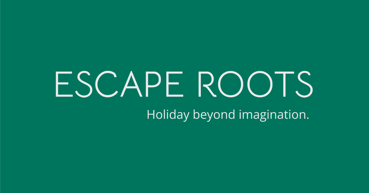 Escape Roots - Holiday Beyond Imagination